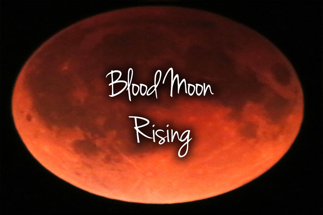 Blood Moon Rising - Indestructible Daughters