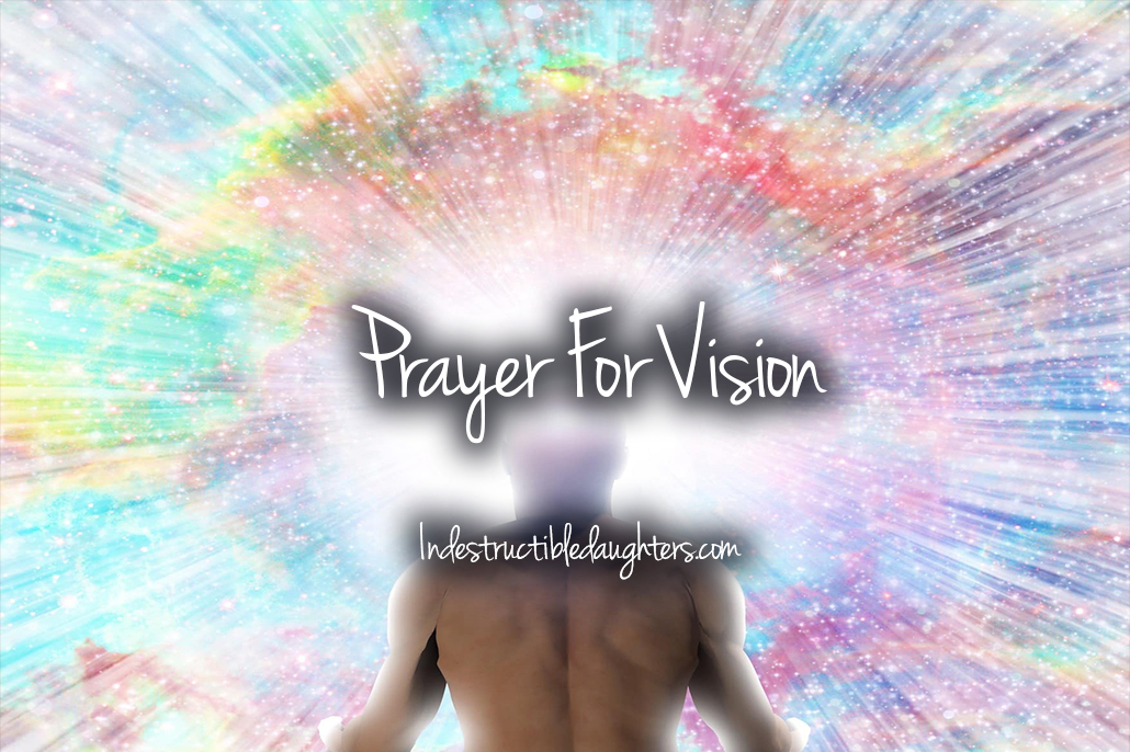 Prayer for Vision - Indestructible Daughters
